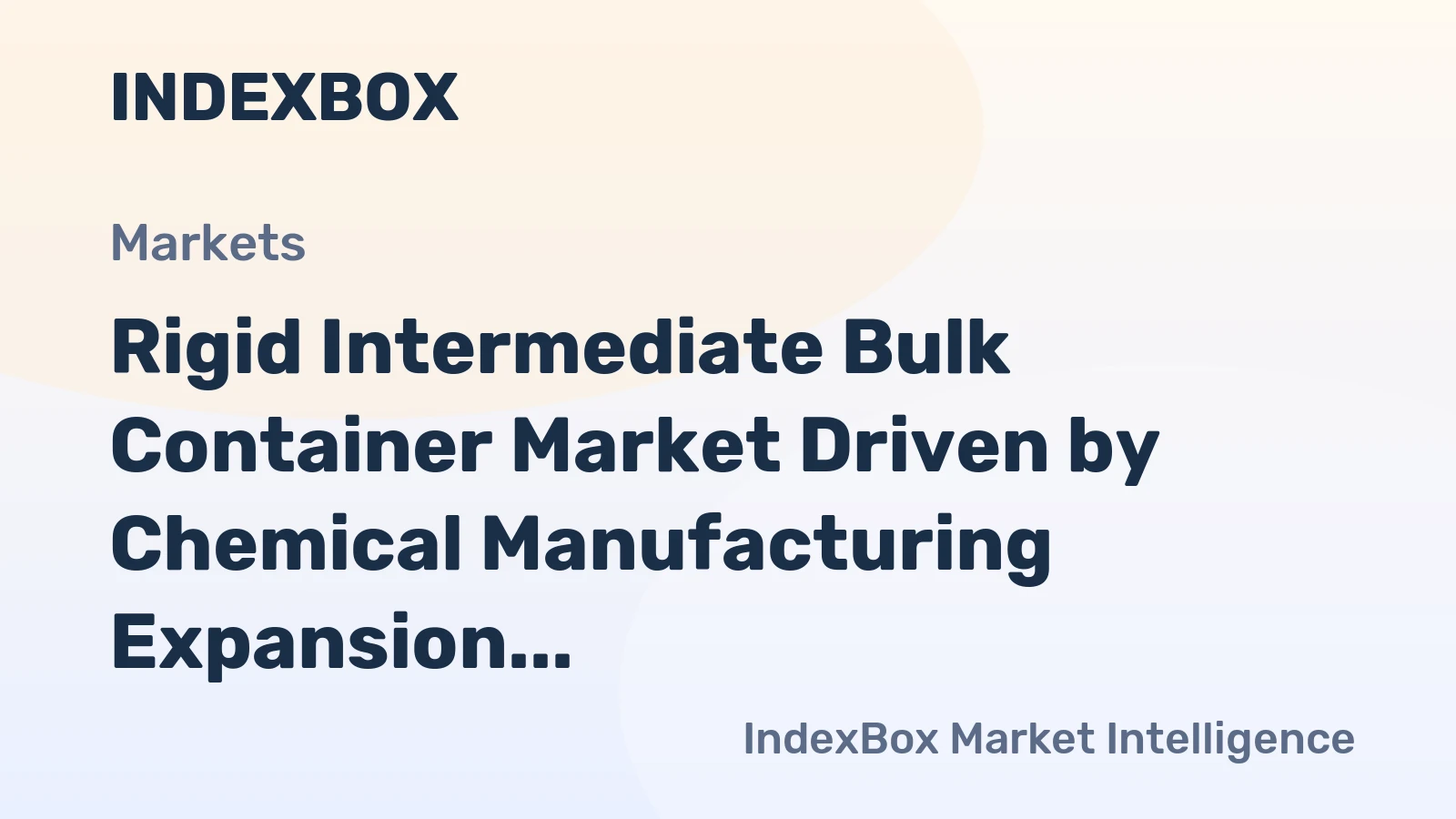 Rigid Intermediate Bulk Container Market Driven by Chemical Manufacturing Expansion to 2035