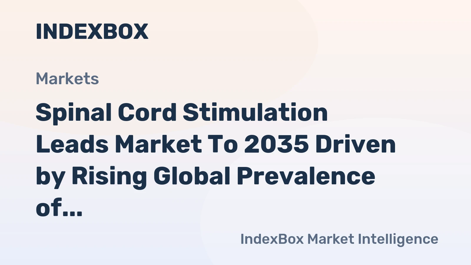 Spinal Cord Stimulation Leads Market to 2035 Driven by Rising Global Prevalence of Chronic Neuropathic Pain Conditions
