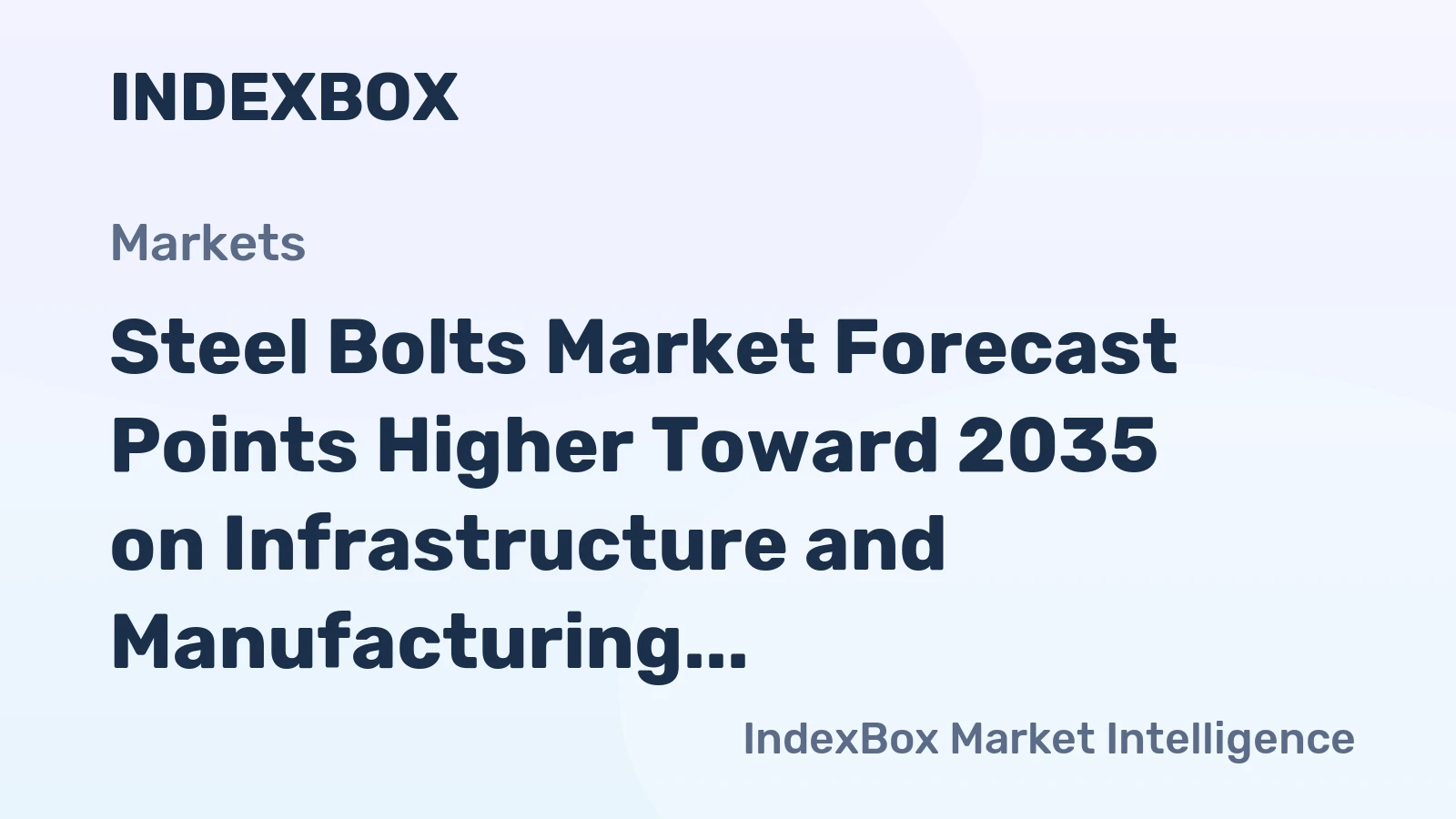 Steel Bolts Market Forecast Points Higher Toward 2035 on Infrastructure and Manufacturing Demand