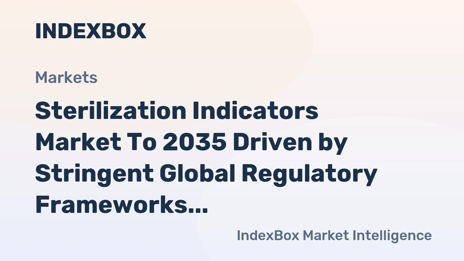 Sterilization Indicators Market to 2035 Driven by Stringent Global Regulatory Frameworks for Sterilization Validation