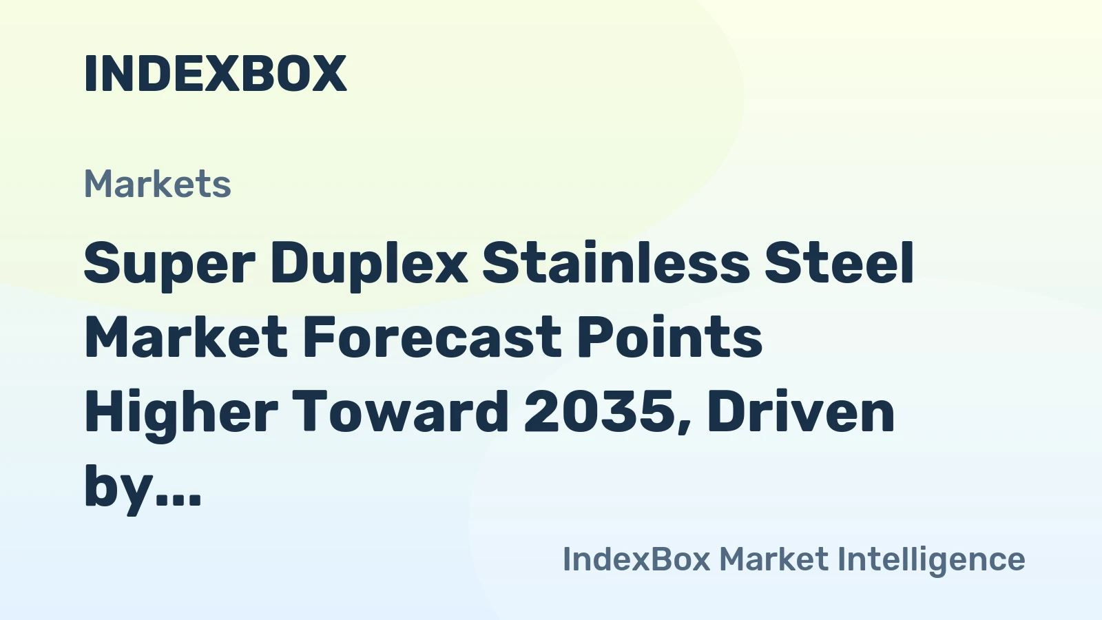 Super Duplex Stainless Steel Market Forecast Points Higher Toward 2035, Driven by Energy Transition