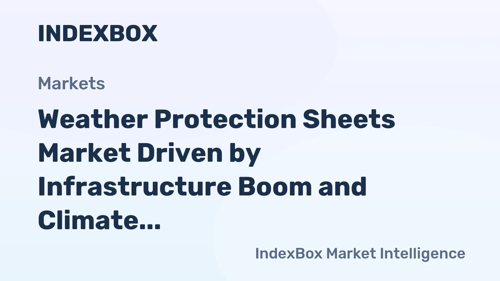Weather Protection Sheets Market Driven by Infrastructure Boom and Climate Resilience Needs Through 2035