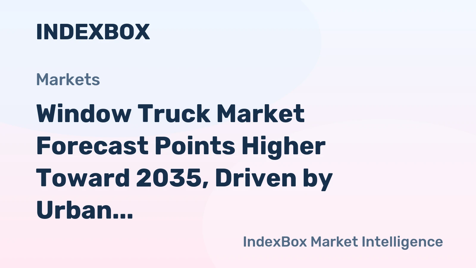 Window Truck Market Forecast Points Higher Toward 2035, Driven by Urban Logistics Demand