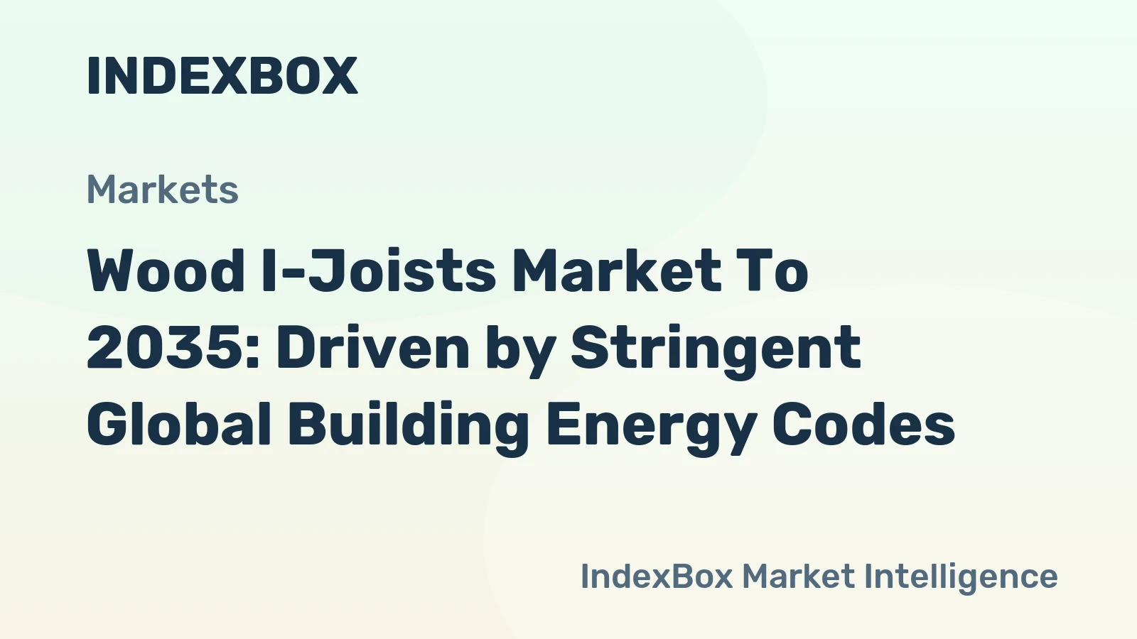 Wood I-Joists Market to 2035: Driven by Stringent Global Building Energy Codes