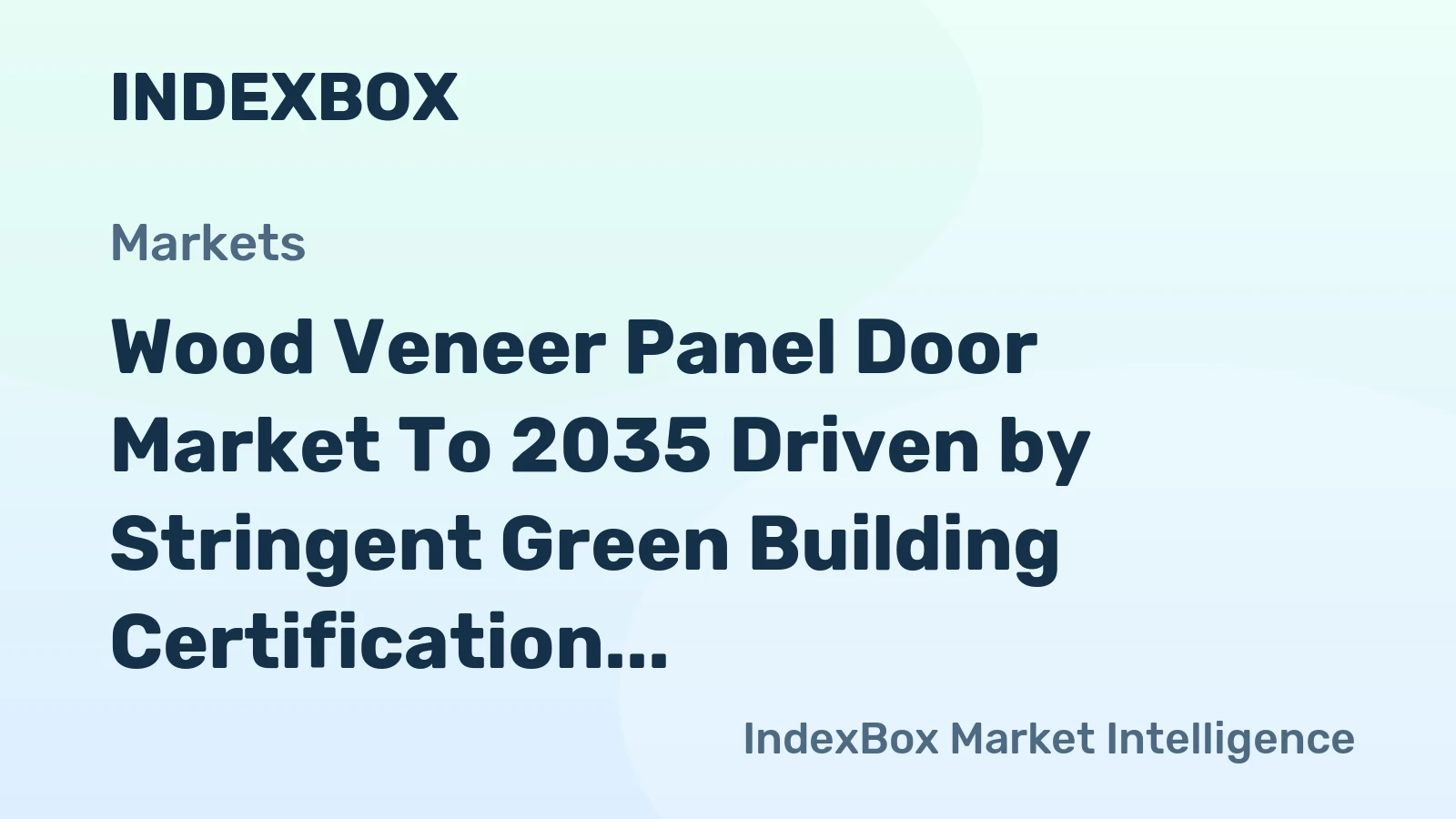 Wood Veneer Panel Door Market to 2035 Driven by Stringent Green Building Certification Requirements