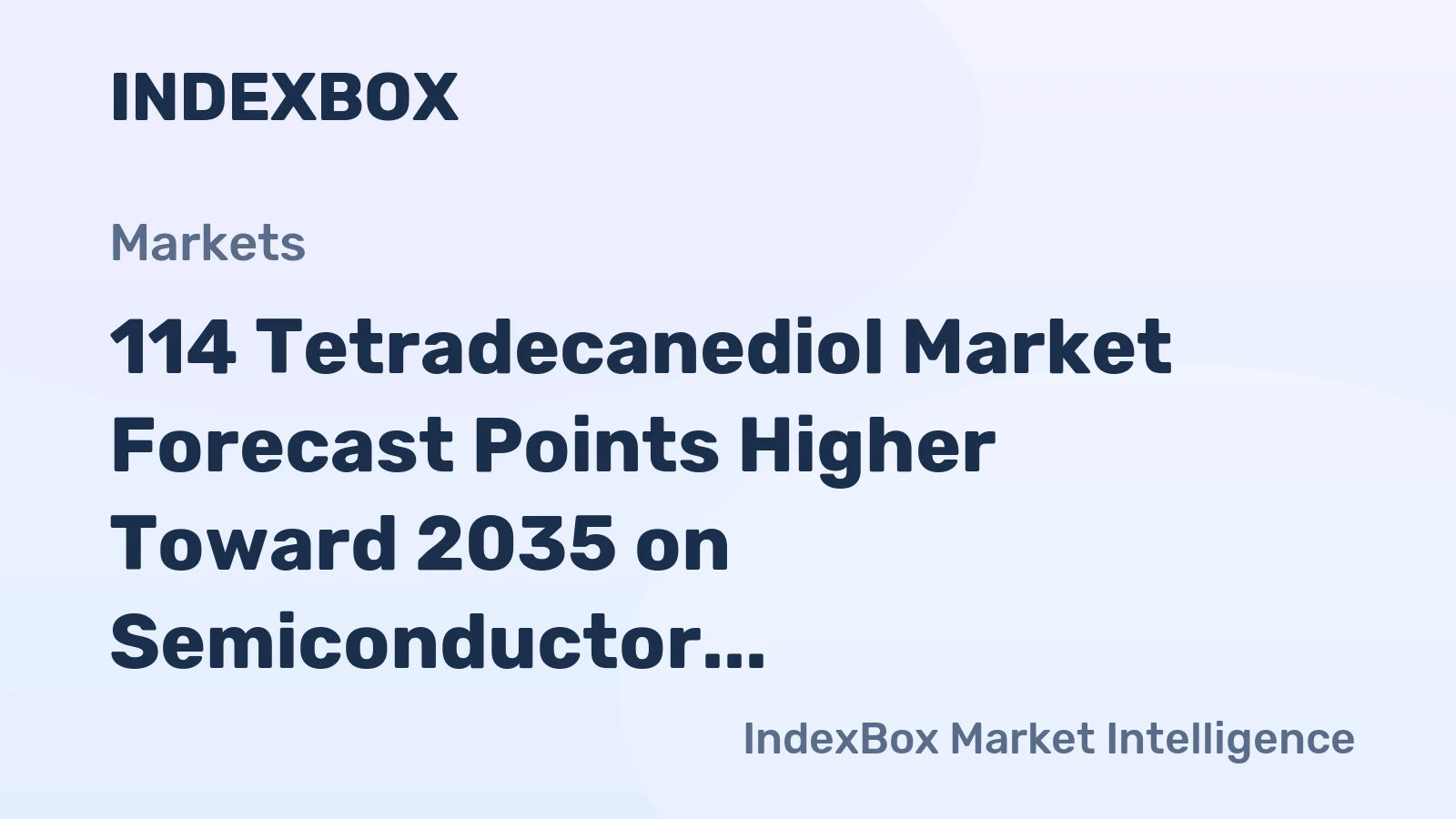 114 Tetradecanediol Market Forecast Points Higher Toward 2035 on Semiconductor Demand Surge