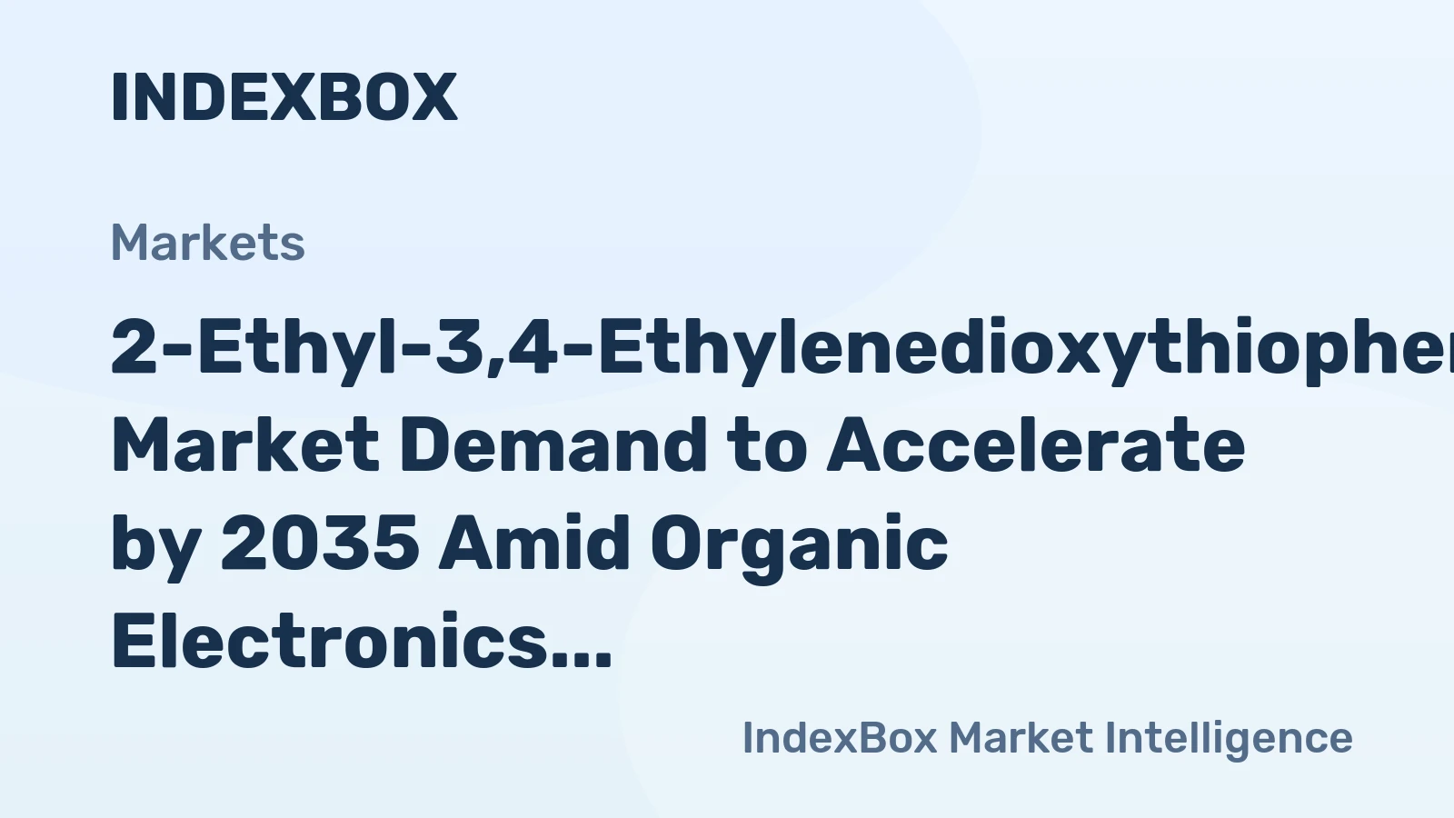 2-Ethyl-3,4-Ethylenedioxythiophene Market Demand to Accelerate by 2035 Amid Organic Electronics Expansion
