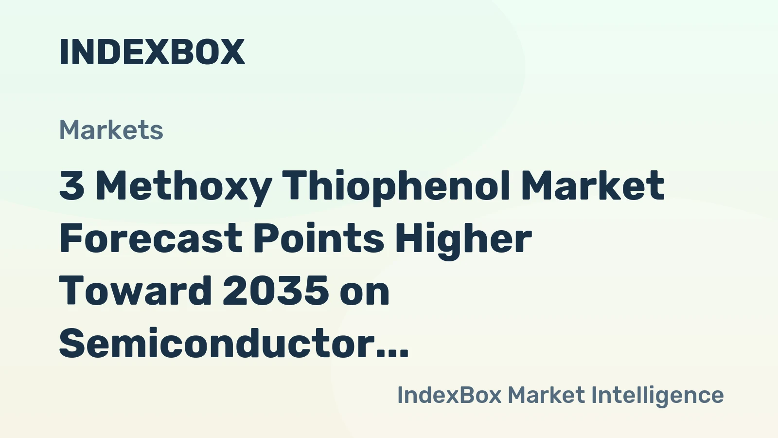 3 Methoxy Thiophenol Market Forecast Points Higher Toward 2035 on Semiconductor Demand Surge