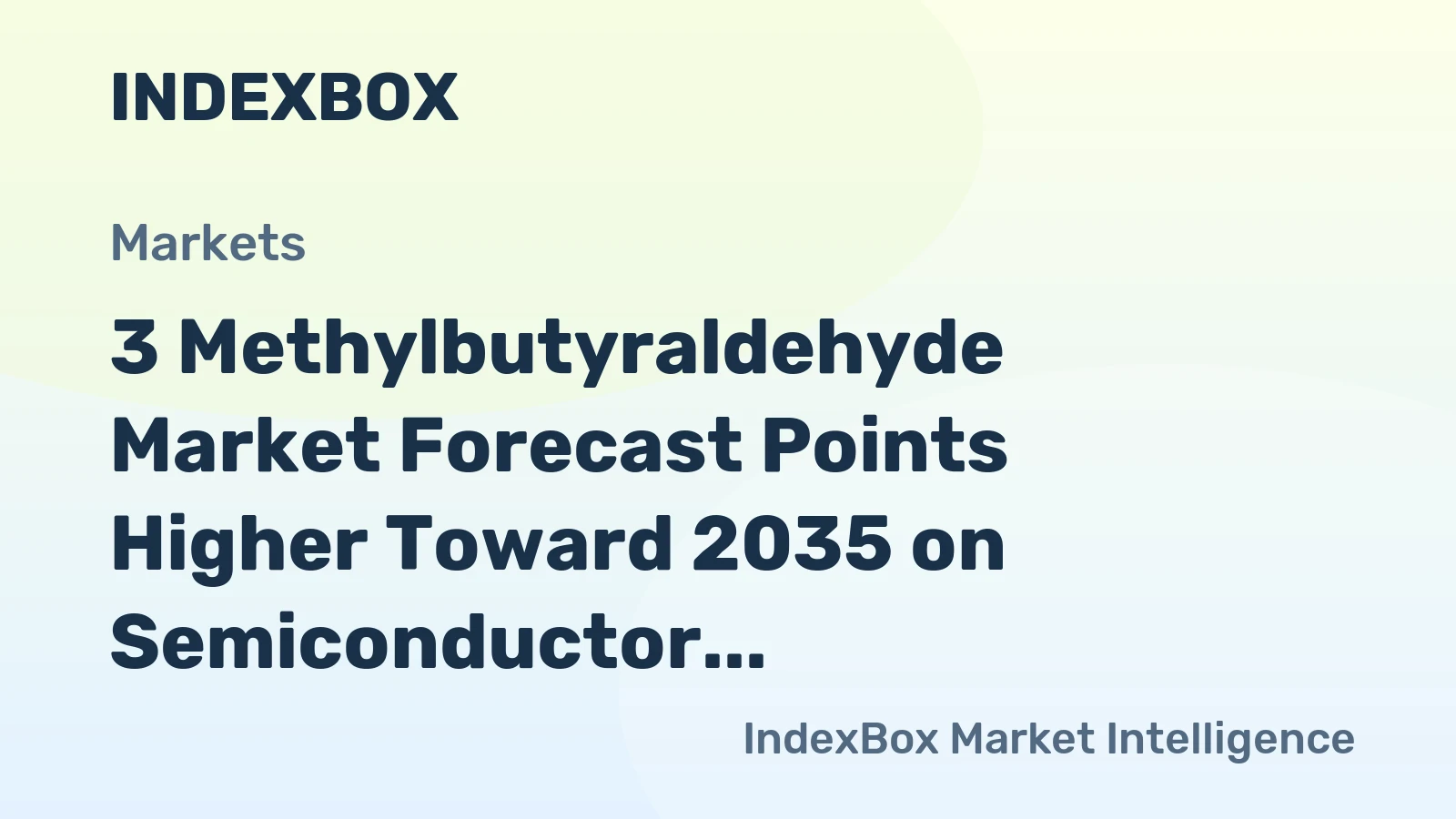 3 Methylbutyraldehyde Market Forecast Points Higher Toward 2035 on Semiconductor Demand Surge