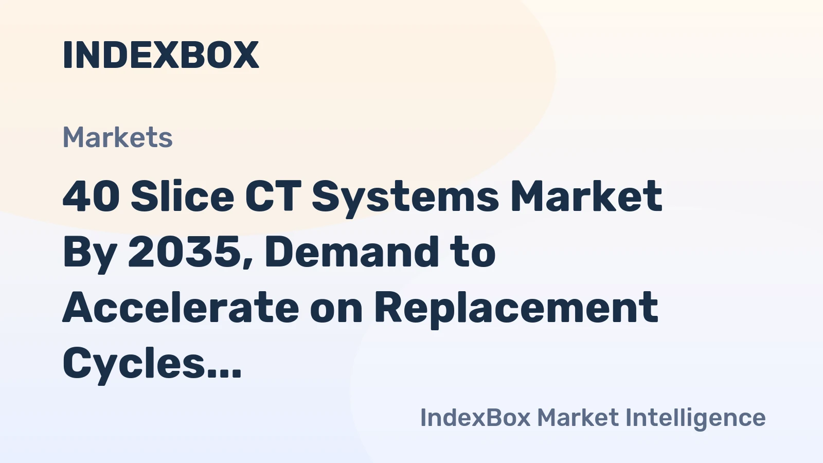 40 Slice CT Systems Market by 2035, Demand to Accelerate on Replacement Cycles and Emerging Economy Expansion