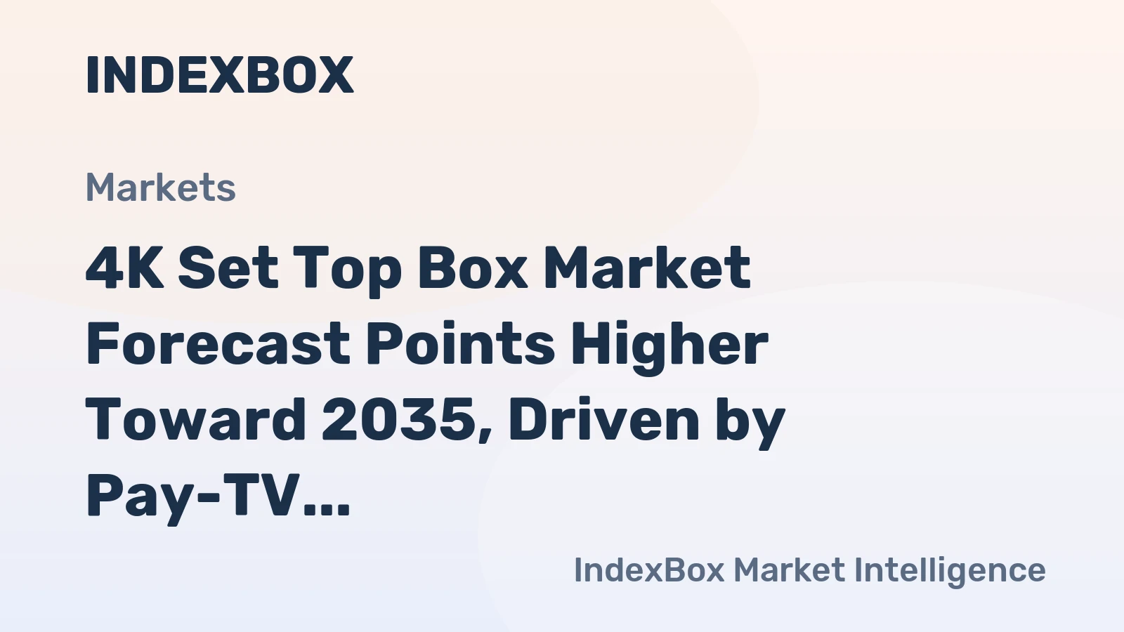 4K Set Top Box Market Forecast Points Higher Toward 2035, Driven by Pay-TV Platform Upgrades and IP Migration