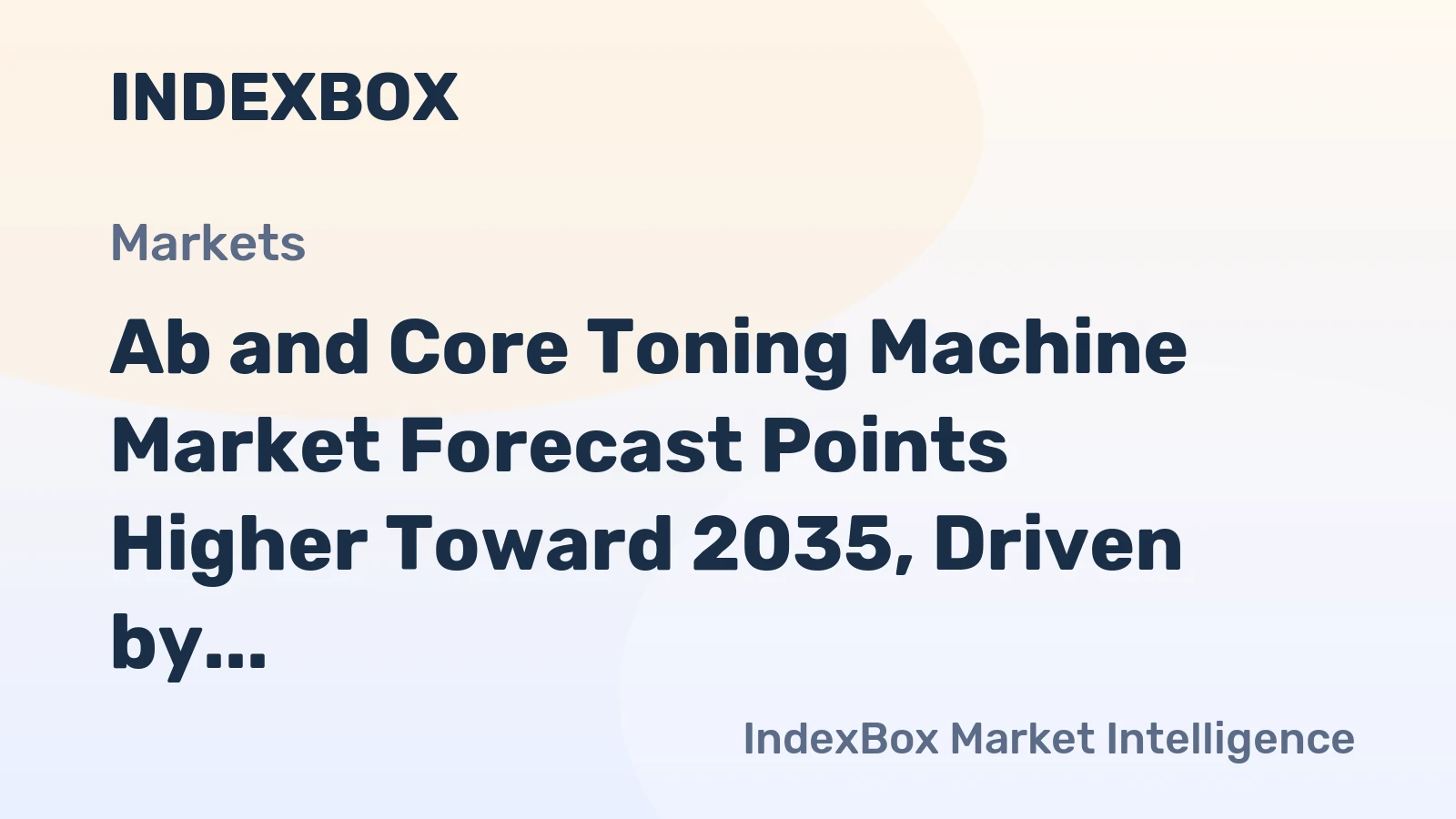 Ab and Core Toning Machine Market Forecast Points Higher Toward 2035, Driven by Connected Fitness Demand