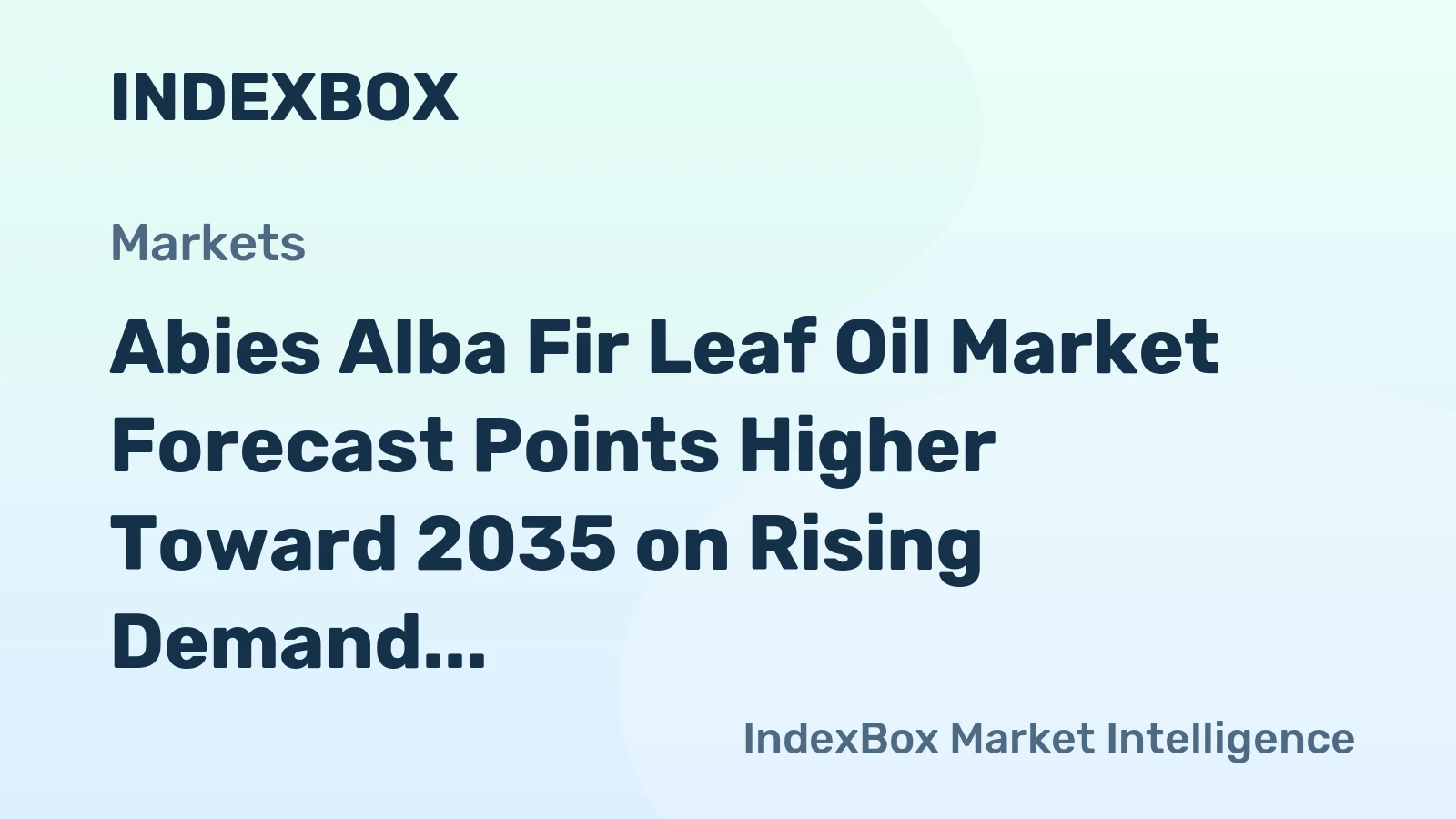 Abies Alba Fir Leaf Oil Market Forecast Points Higher Toward 2035 on Rising Demand for Natural Wellness Ingredients