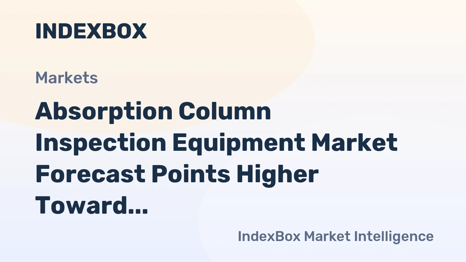 Absorption Column Inspection Equipment Market Forecast Points Higher Toward 2035, Driven by Aging Infrastructure and Digital NDT Adoption