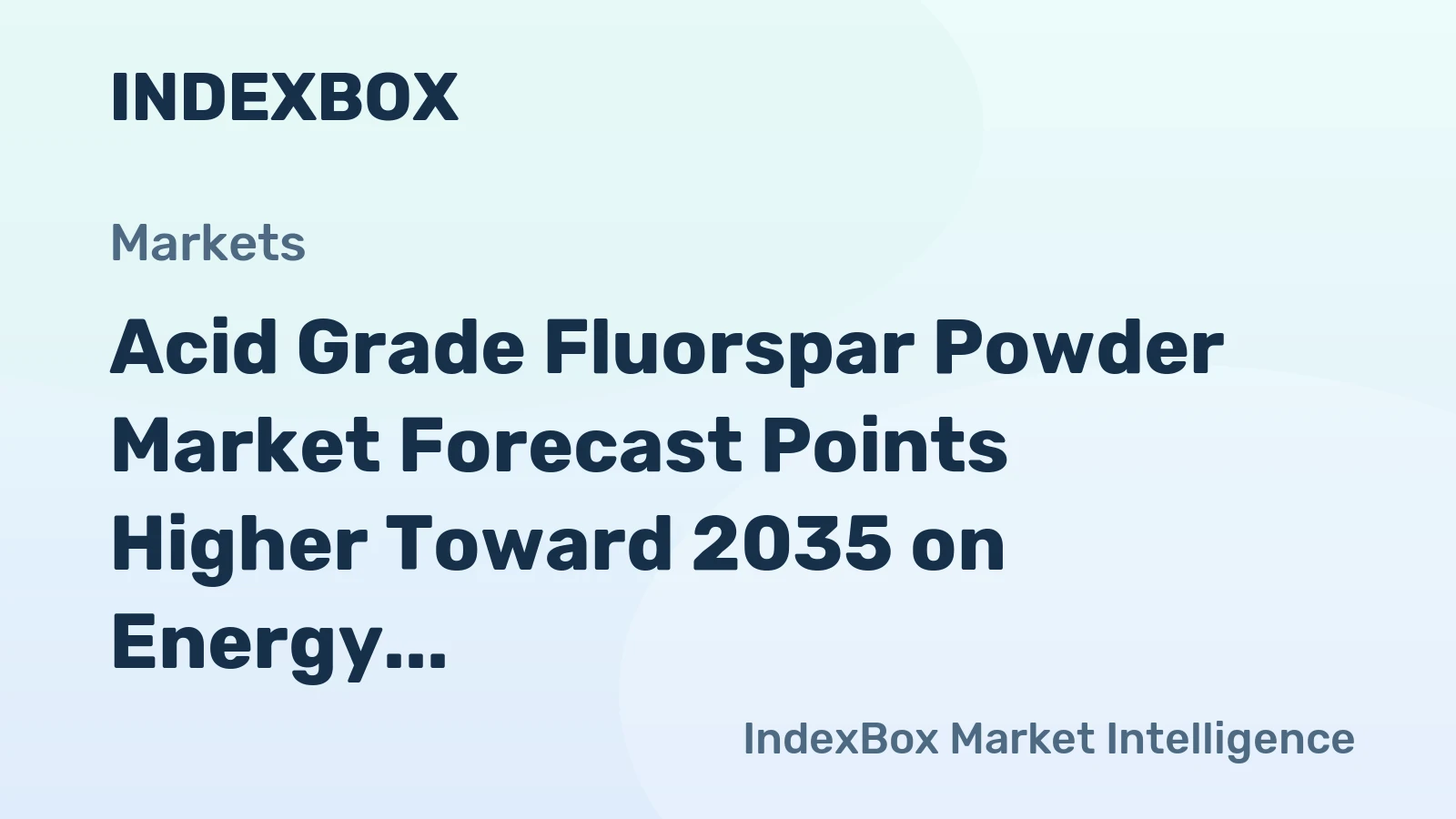 Acid Grade Fluorspar Powder Market Forecast Points Higher Toward 2035 on Energy Transition Demand