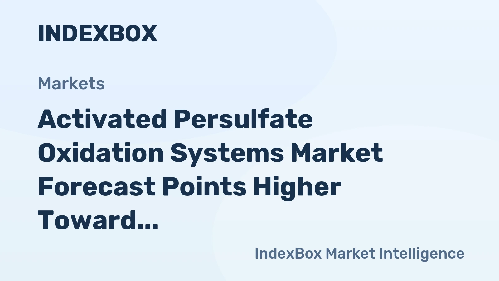 Activated Persulfate Oxidation Systems Market Forecast Points Higher Toward 2035, Driven by PFAS Remediation Mandates