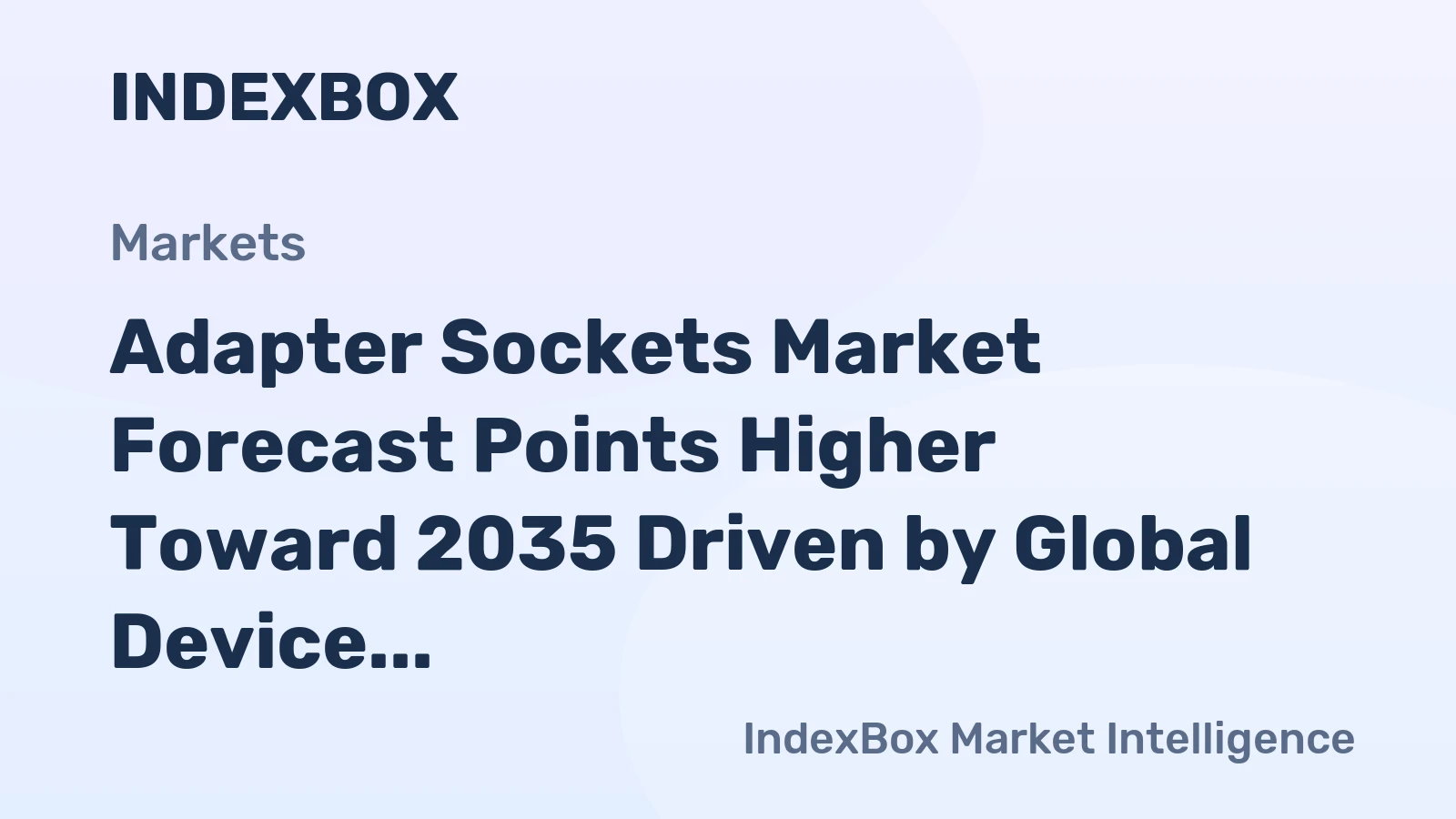 Adapter Sockets Market Forecast Points Higher Toward 2035 Driven by Global Device Proliferation and Smart Integration