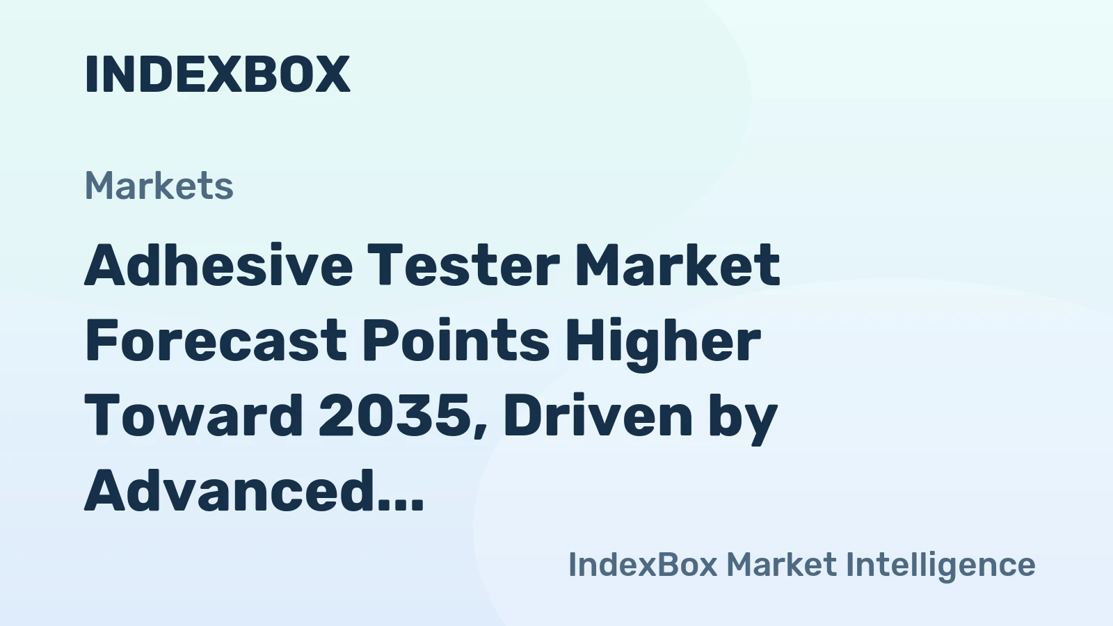 Adhesive Tester Market Forecast Points Higher Toward 2035, Driven by Advanced Manufacturing Needs