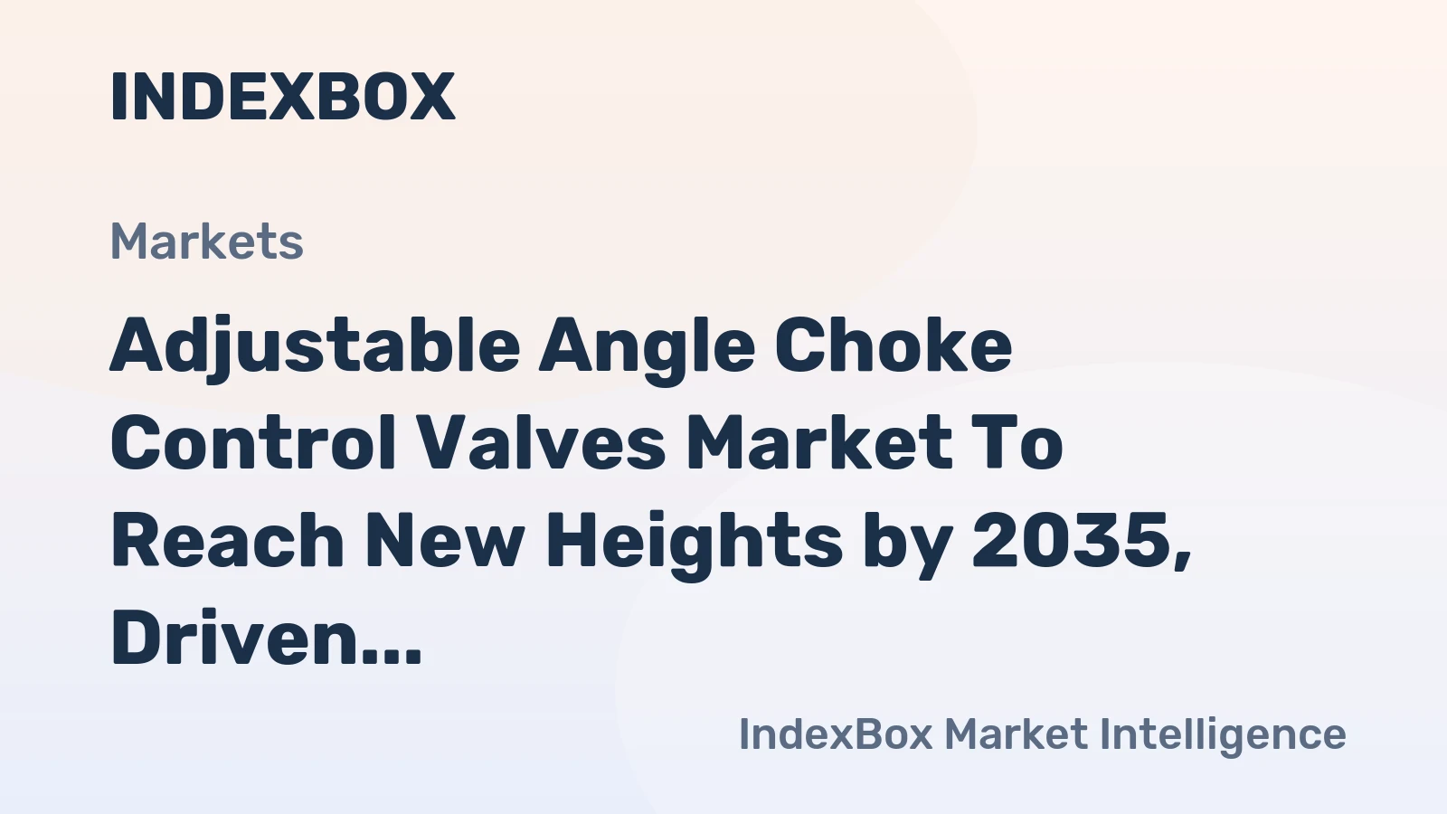 Adjustable Angle Choke Control Valves Market to Reach New Heights by 2035, Driven by Semiconductor Expansion