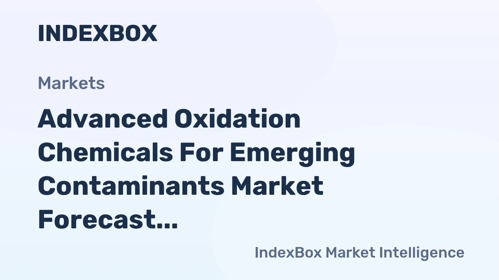 Advanced Oxidation Chemicals for Emerging Contaminants Market Forecast Points Higher Toward 2035, Driven by Stringent PFAS Regulations