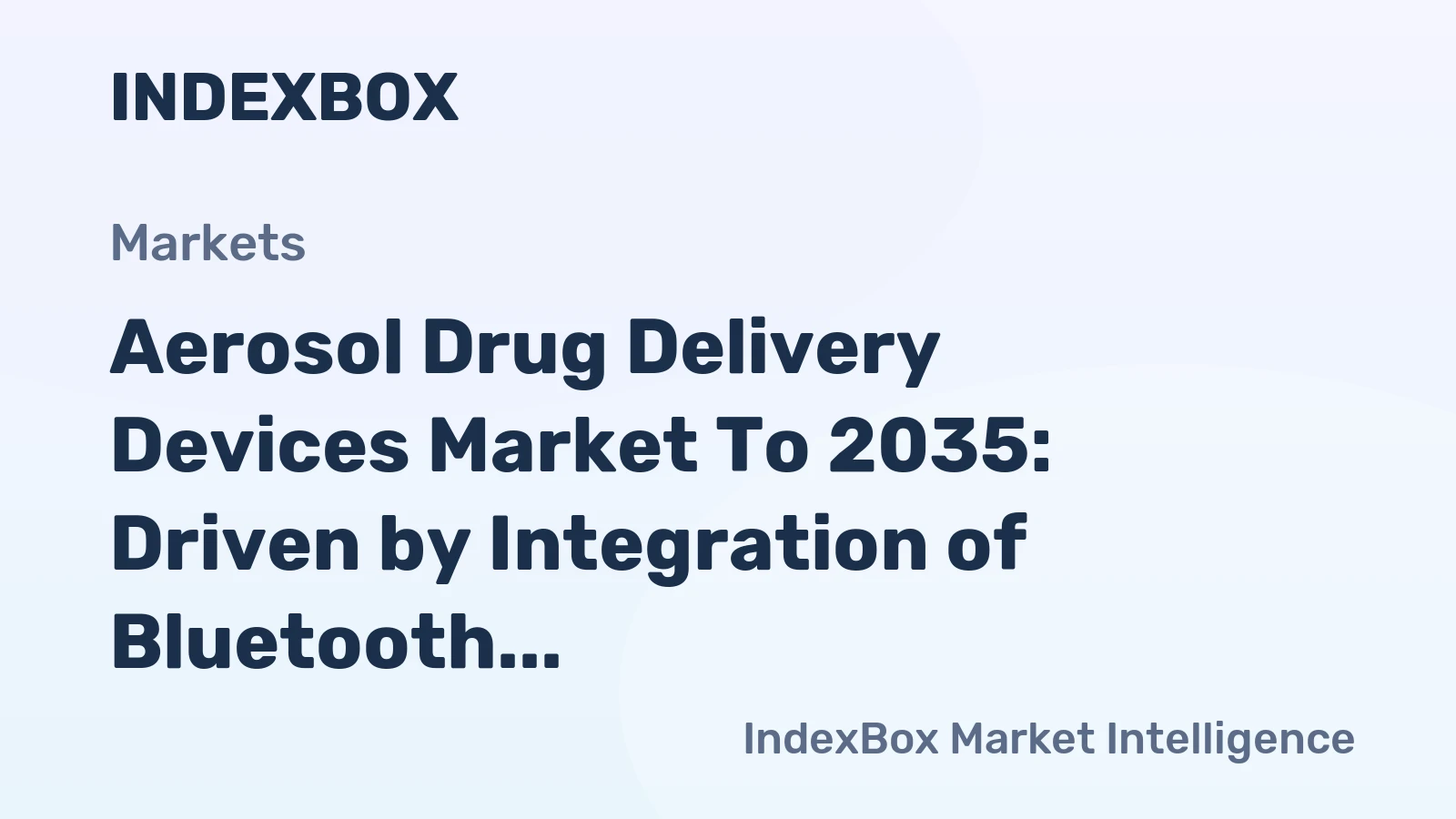 Aerosol Drug Delivery Devices Market to 2035: Driven by Integration of Bluetooth Connectivity for Remote Patient Monitoring