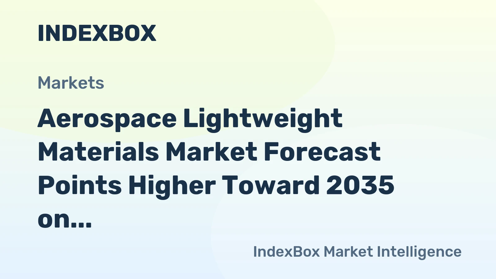 Aerospace Lightweight Materials Market Forecast Points Higher Toward 2035 on Composite Adoption