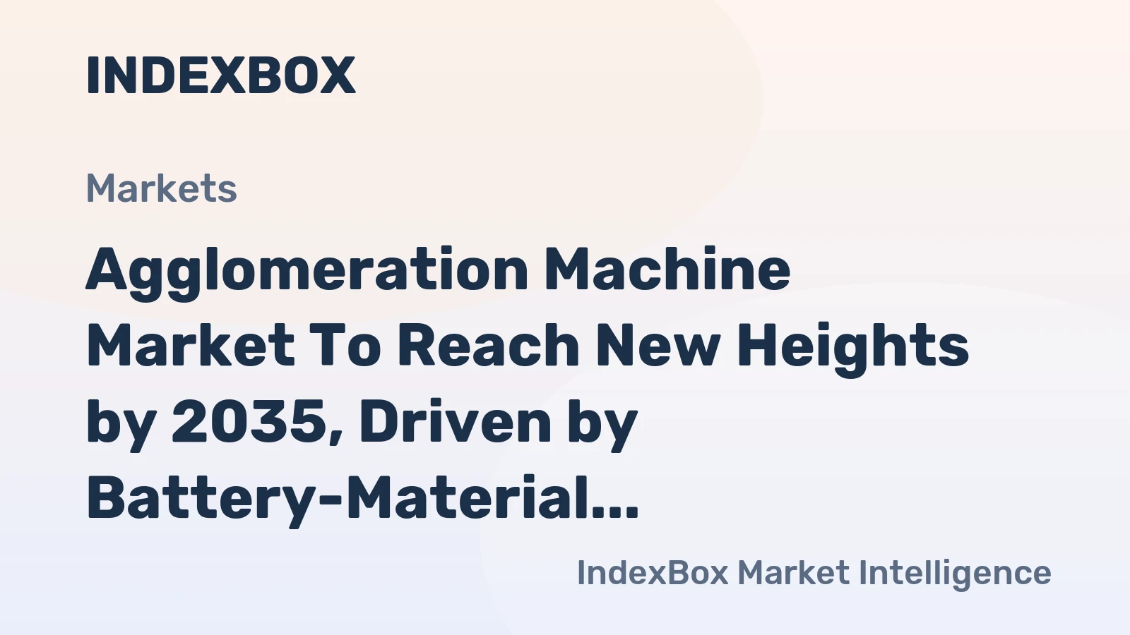 Agglomeration Machine Market to Reach New Heights by 2035, Driven by Battery-Material and Semiconductor Demand