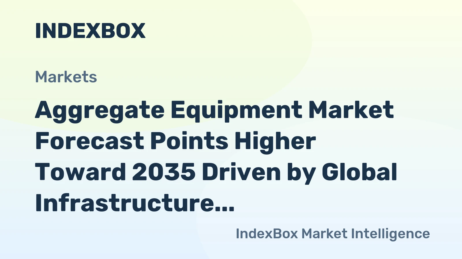 Aggregate Equipment Market Forecast Points Higher Toward 2035 Driven by Global Infrastructure Renewal