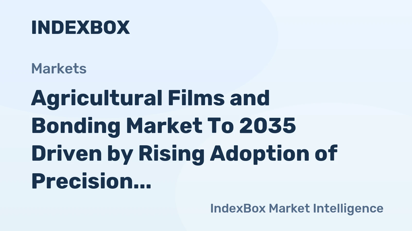 Agricultural Films and Bonding Market to 2035 Driven by Rising Adoption of Precision Farming Techniques
