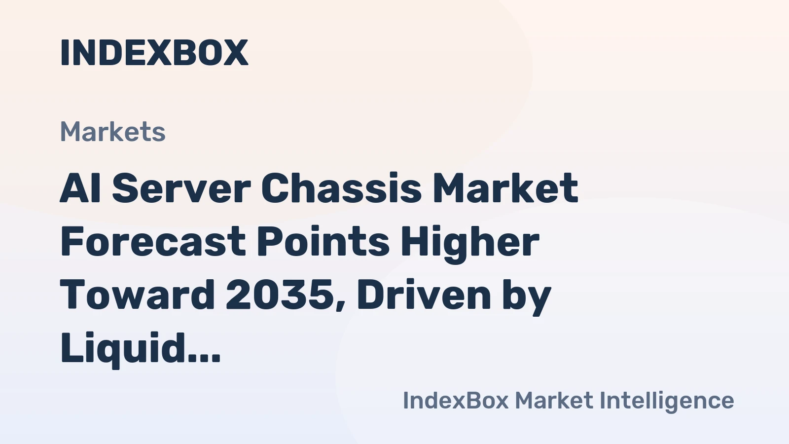 AI Server Chassis Market Forecast Points Higher Toward 2035, Driven by Liquid Cooling and Hyperscale Demand