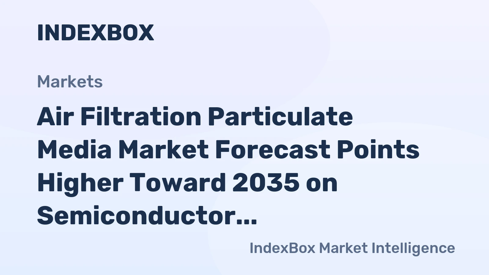 Air Filtration Particulate Media Market Forecast Points Higher Toward 2035 on Semiconductor Fab Expansion