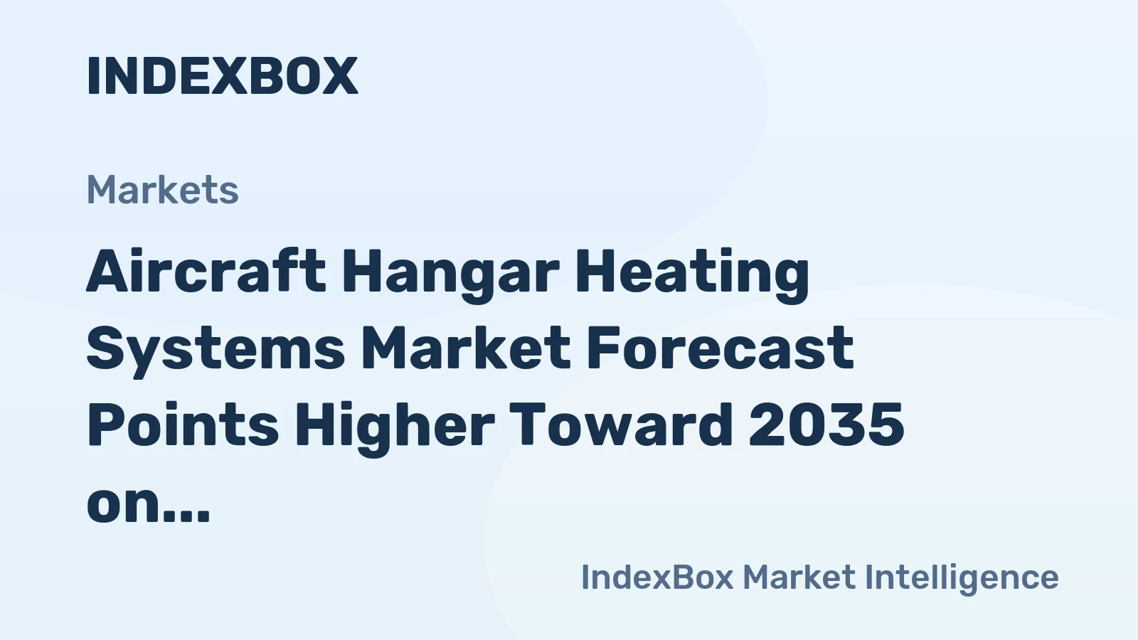 Aircraft Hangar Heating Systems Market Forecast Points Higher Toward 2035 on Fleet Expansion and MRO Capacity Buildout