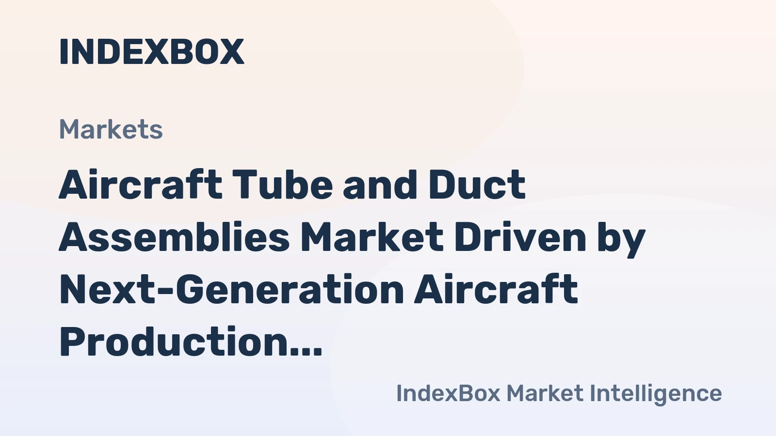 Aircraft Tube and Duct Assemblies Market Driven by Next-Generation Aircraft Production to 2035