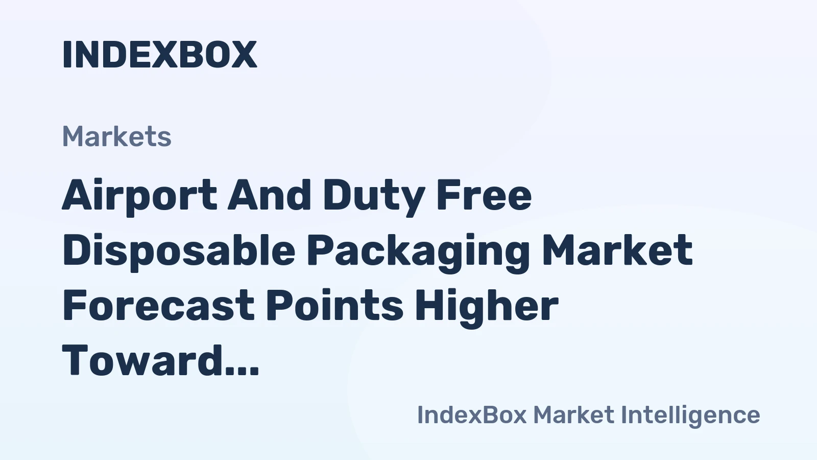 Airport and Duty Free Disposable Packaging Market Forecast Points Higher Toward 2035, Driven by Long-Haul Travel Recovery and Premium Branding Demands