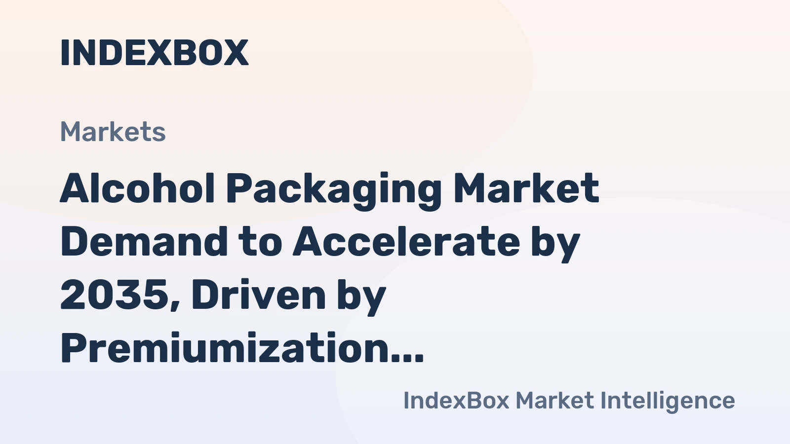 Alcohol Packaging Market Demand to Accelerate by 2035, Driven by Premiumization and E-Commerce