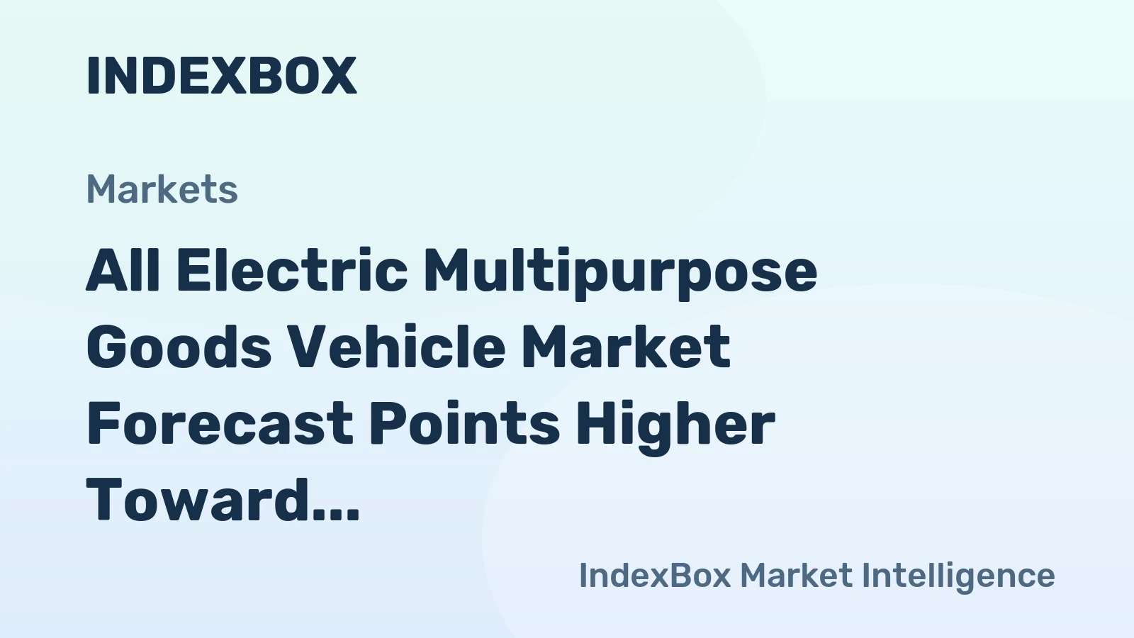 All Electric Multipurpose Goods Vehicle Market Forecast Points Higher Toward 2035 on Fleet Electrification Mandates