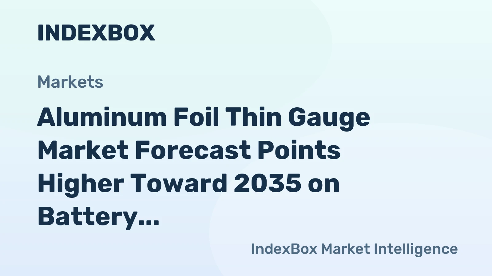 Aluminum Foil Thin Gauge Market Forecast Points Higher Toward 2035 on Battery and Packaging Demand