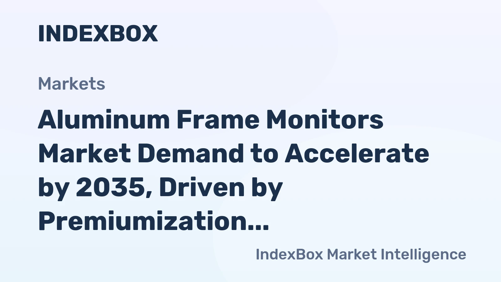Aluminum Frame Monitors Market Demand to Accelerate by 2035, Driven by Premiumization and Professional Use