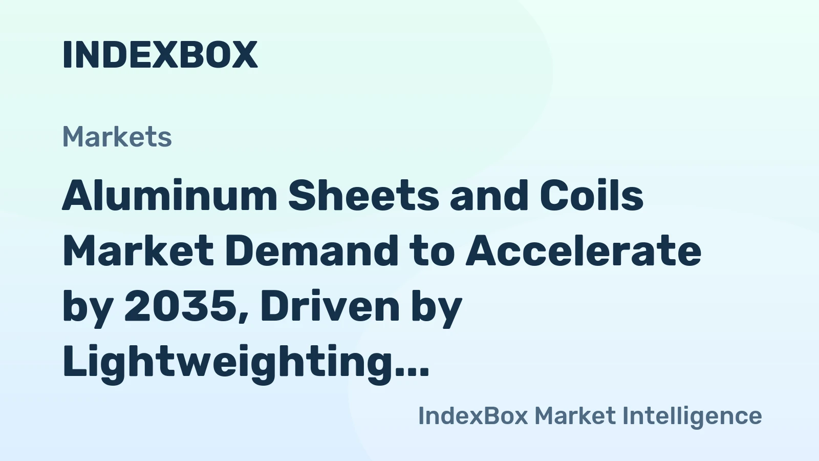 Aluminum Sheets and Coils Market Demand to Accelerate by 2035, Driven by Lightweighting and Sustainability