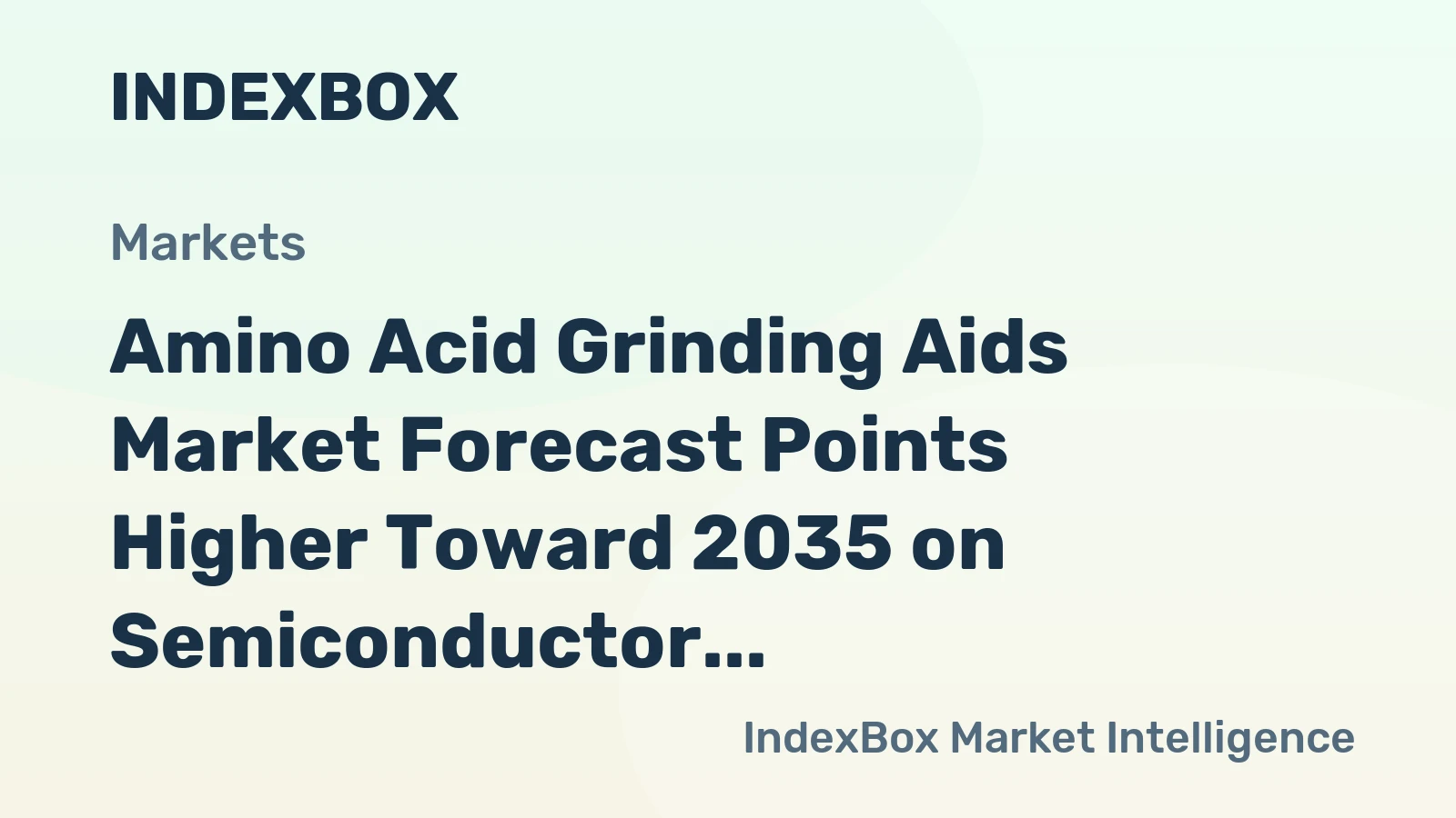Amino Acid Grinding Aids Market Forecast Points Higher Toward 2035 on Semiconductor Expansion and Energy Efficiency Mandates