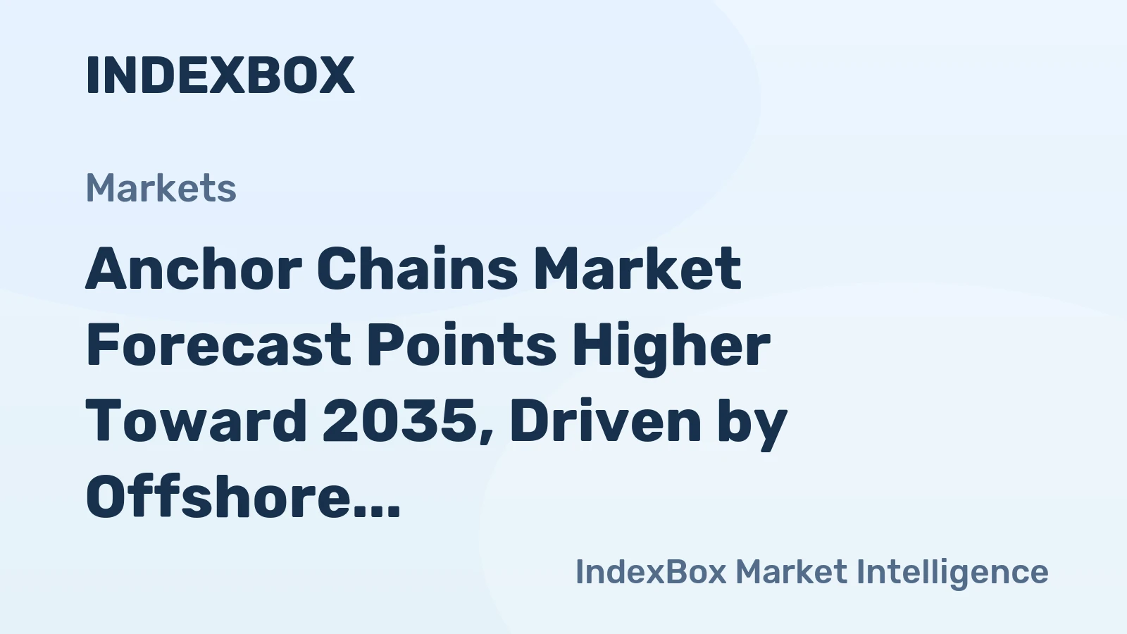 Anchor Chains Market Forecast Points Higher Toward 2035, Driven by Offshore Wind and Fleet Renewal