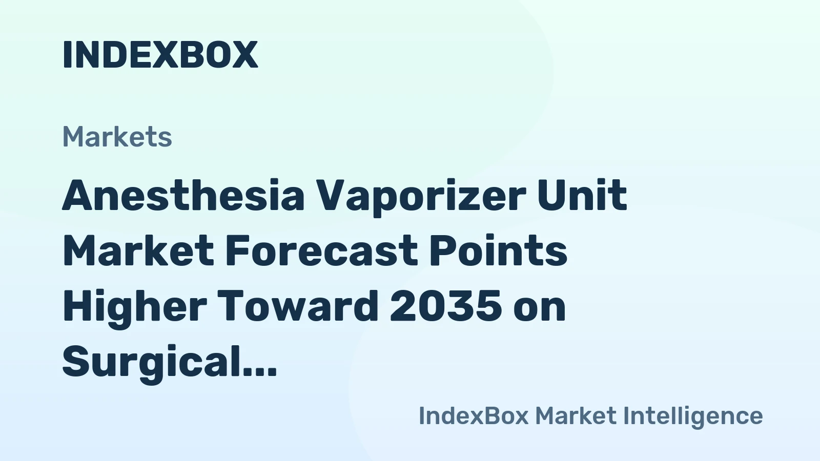 Anesthesia Vaporizer Unit Market Forecast Points Higher Toward 2035 on Surgical Volume Recovery and Hospital Modernization