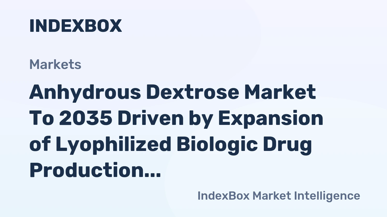 Anhydrous Dextrose Market to 2035 Driven by Expansion of Lyophilized Biologic Drug Production