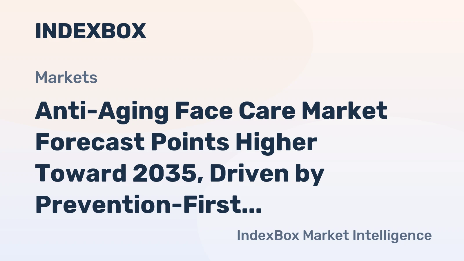 Anti-Aging Face Care Market Forecast Points Higher Toward 2035, Driven by Prevention-First Consumer Mindset