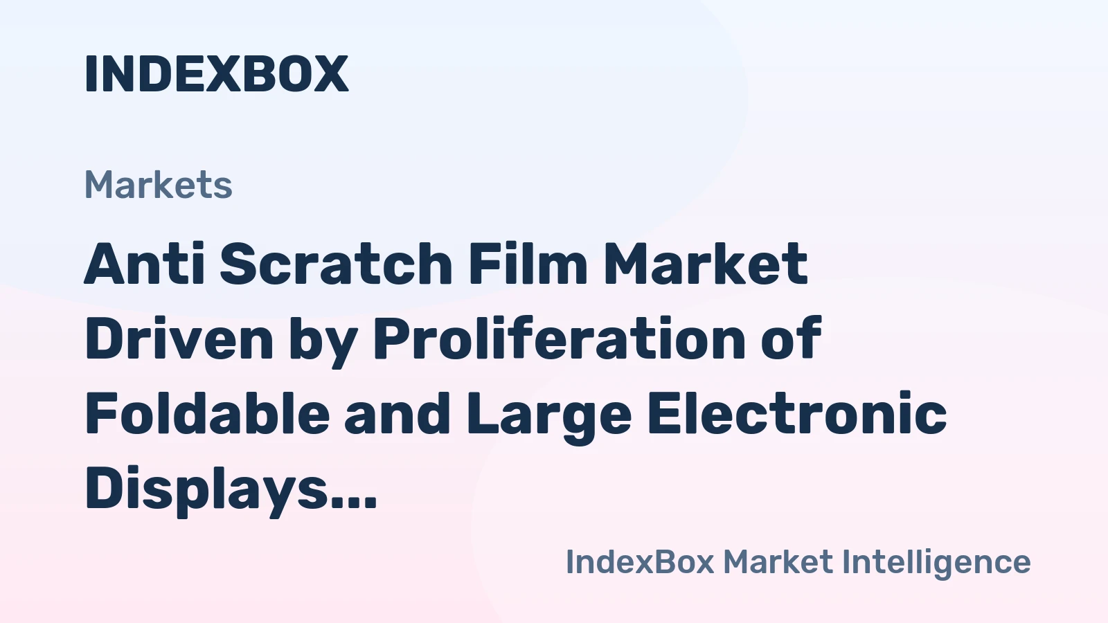 Anti Scratch Film Market Driven by Proliferation of Foldable and Large Electronic Displays Through 2035