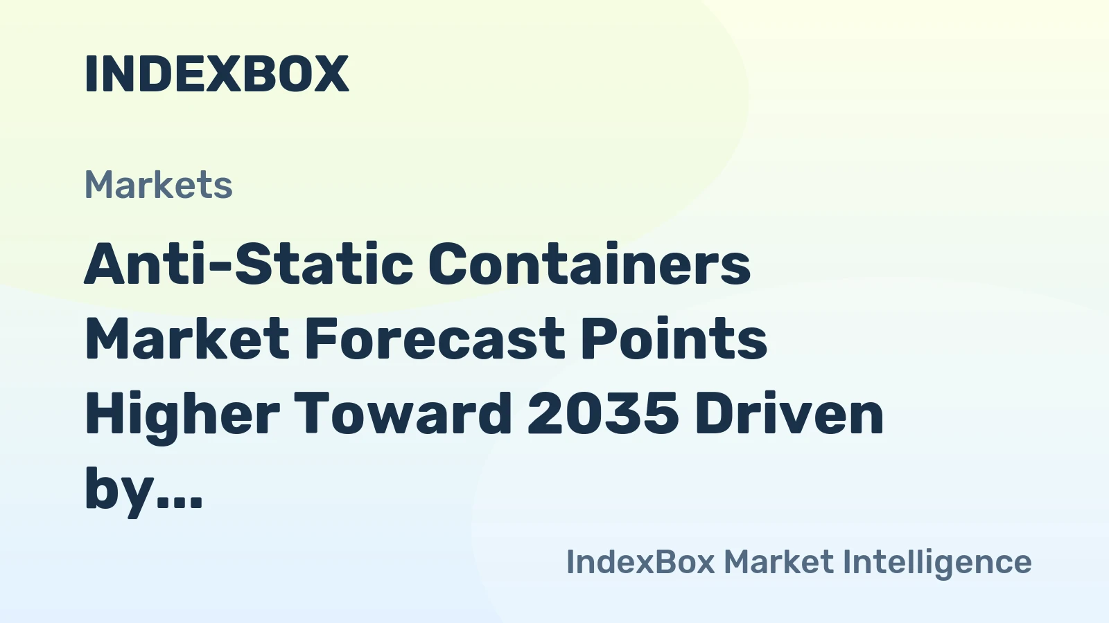 Anti-Static Containers Market Forecast Points Higher Toward 2035 Driven by Electronics Miniaturization and ESD Sensitivity