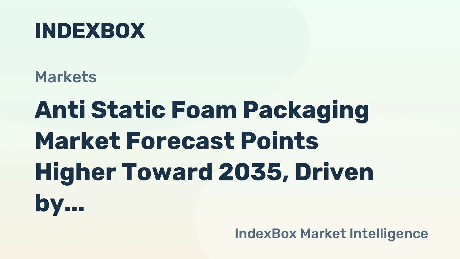 Anti Static Foam Packaging Market Forecast Points Higher Toward 2035, Driven by Electronics Miniaturization