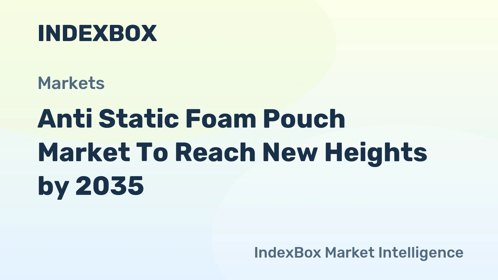 Anti Static Foam Pouch Market to Reach New Heights by 2035, Driven by Electronics Miniaturization and ESD Safety Mandates