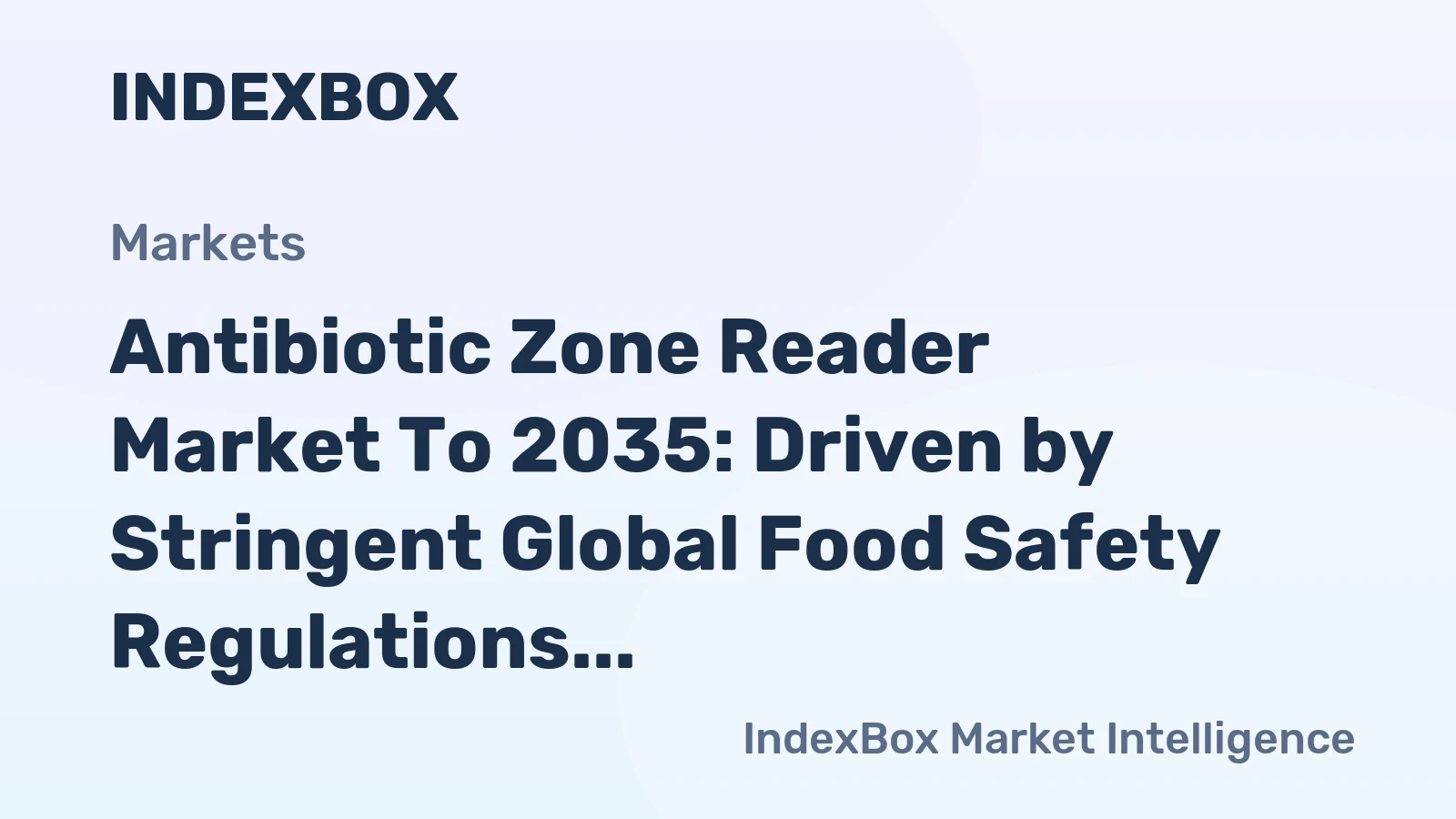 Antibiotic Zone Reader Market to 2035: Driven by Stringent Global Food Safety Regulations Mandating Pathogen Testing