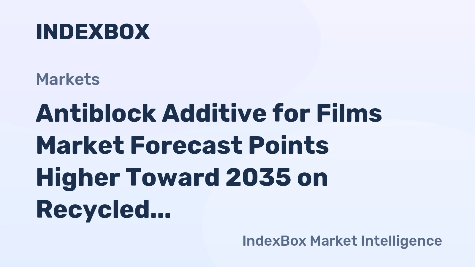Antiblock Additive for Films Market Forecast Points Higher Toward 2035 on Recycled Film Demand